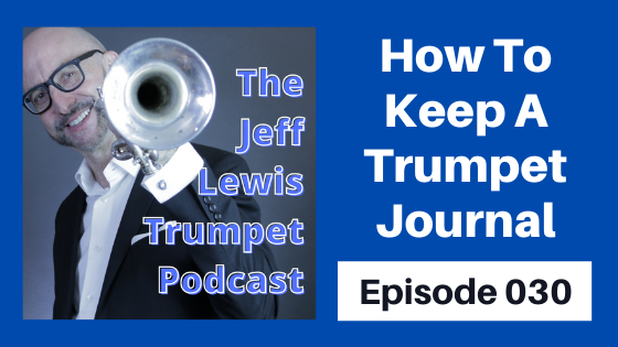 JLTP 030: Keeping A Trumpet Journal